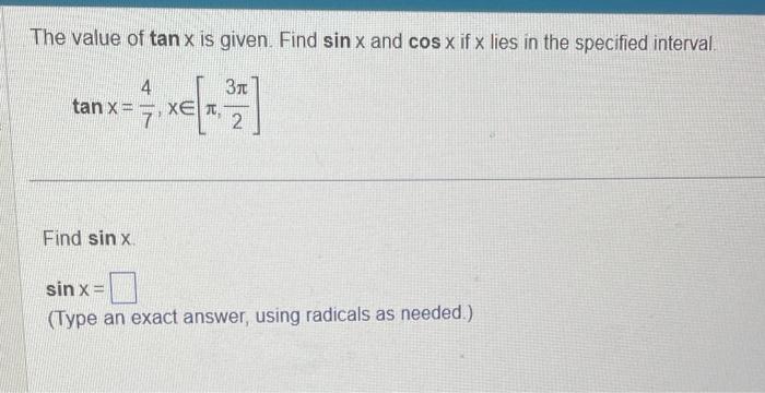 Solved The value of tanx is given. Find sinx and cosx if x | Chegg.com