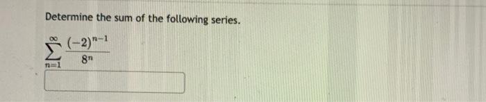 Solved Determine the sum of the following series. | Chegg.com