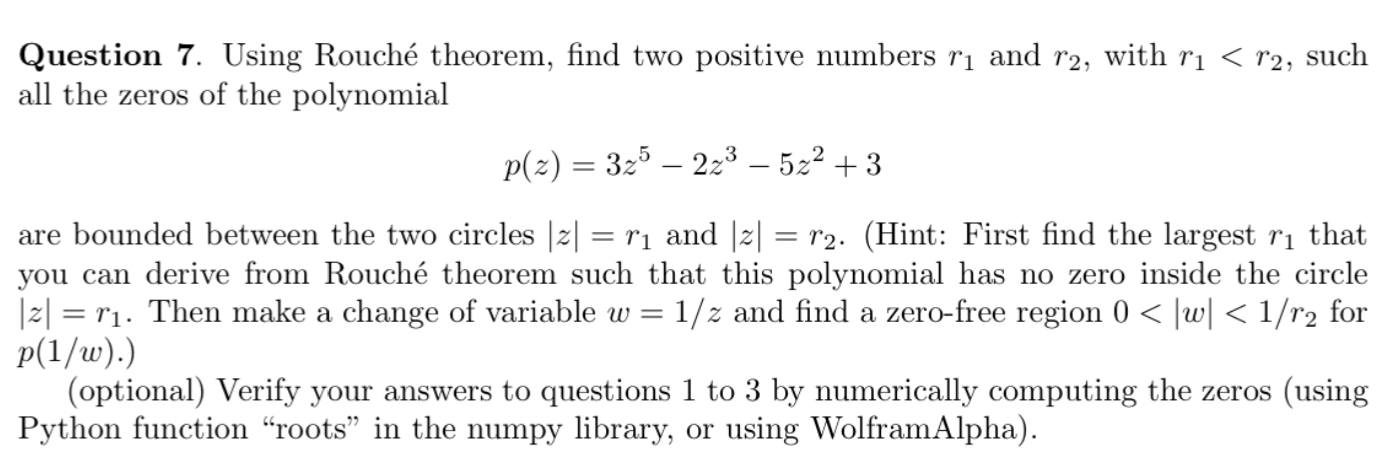 Solved Question 7. ﻿Using Rouché ﻿theorem, find two positive | Chegg.com