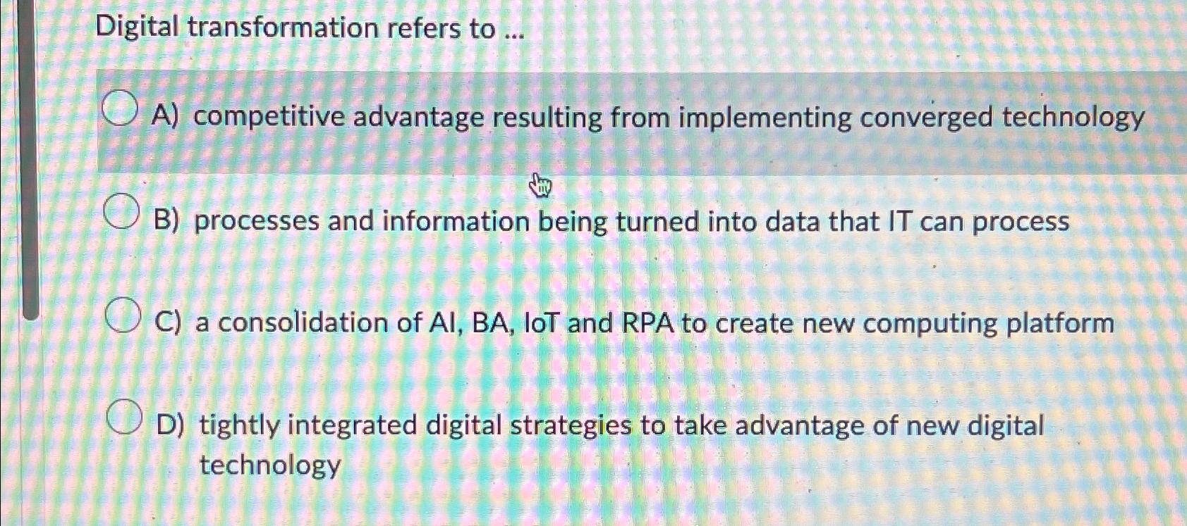 Solved Digital transformation refers to ...A) ﻿competitive | Chegg.com
