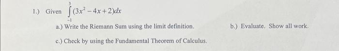 Solved 1.) Given ∫−13(3x2−4x+2)dx a.) Write the Riemann Sum | Chegg.com