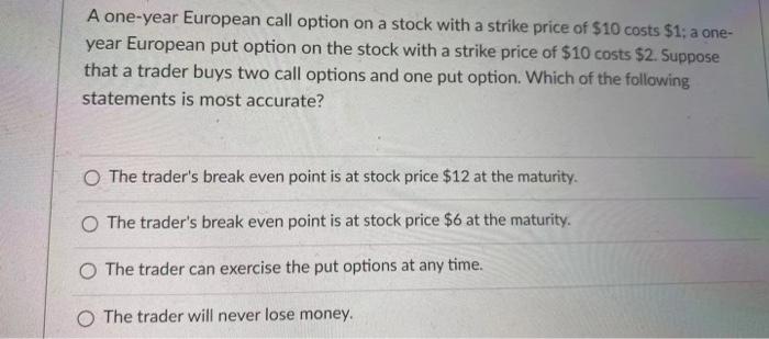 Solved A one-year European call option on a stock with a | Chegg.com