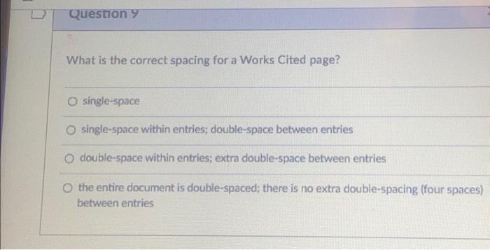 What is the correct spacing for a Works Cited page? | Chegg.com