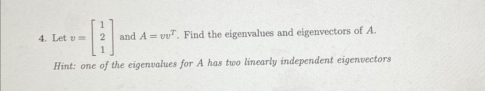 Solved Hint: one of the eigenvalues for A has two linearly | Chegg.com