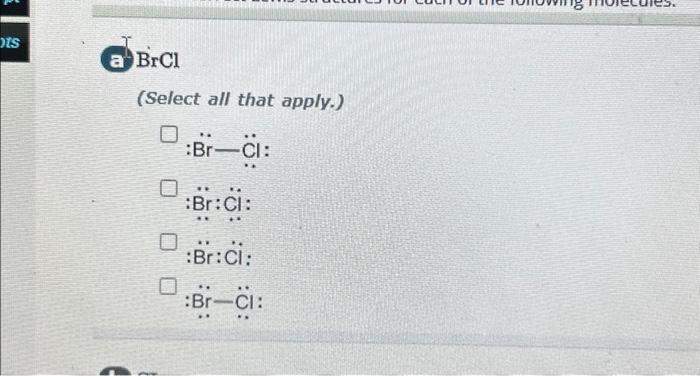 Solved a BrCl (Select all that apply.) :Br-Cl: LE :Br:Cl: | Chegg.com
