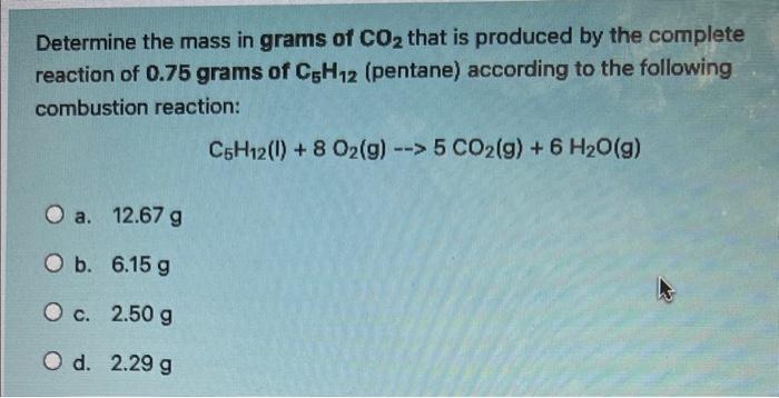 Solved Determine the mass in grams of CO2 that is produced | Chegg.com