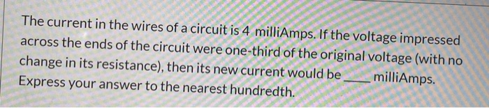 Solved The current in the wires of a circuit is 4 milliAmps. | Chegg.com