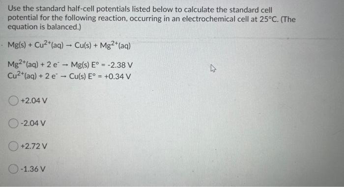 Solved Use the standard half-cell potentials listed below to | Chegg.com