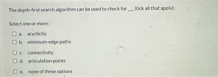 Solved The depth-first search algorithm can be used to check | Chegg.com
