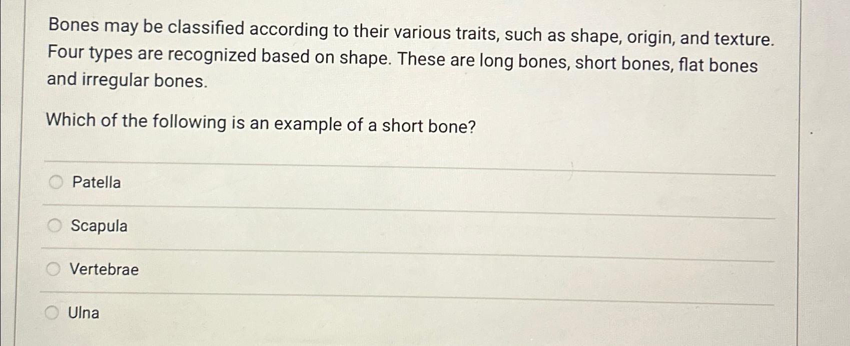 Solved Bones may be classified according to their various | Chegg.com