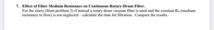 Solved 7. Effect of Filter Medium Resistance on Continuous | Chegg.com