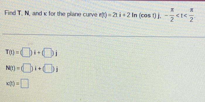 Solved Find T,N, and k for the plane curve | Chegg.com