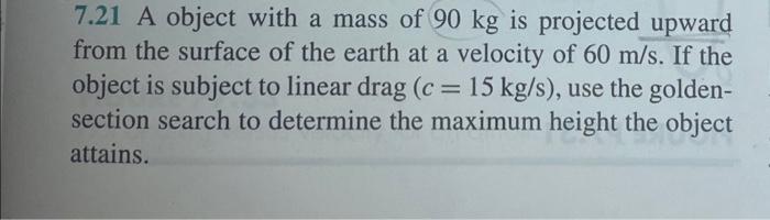 Solved 7.21 A object with a mass of 90 kg is projected | Chegg.com