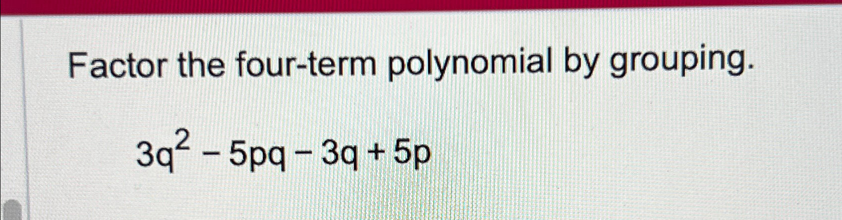 Solved Factor the four-term polynomial by | Chegg.com