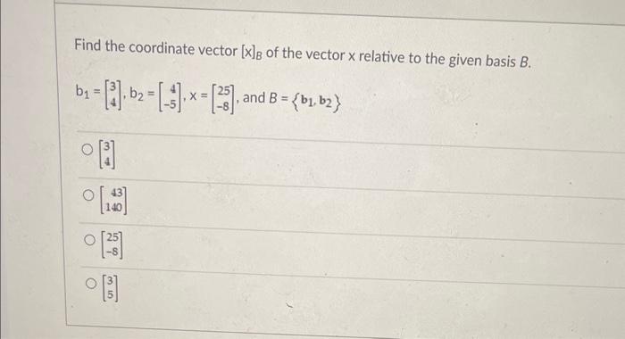 Solved Find the coordinate vector [xB of the vector x | Chegg.com