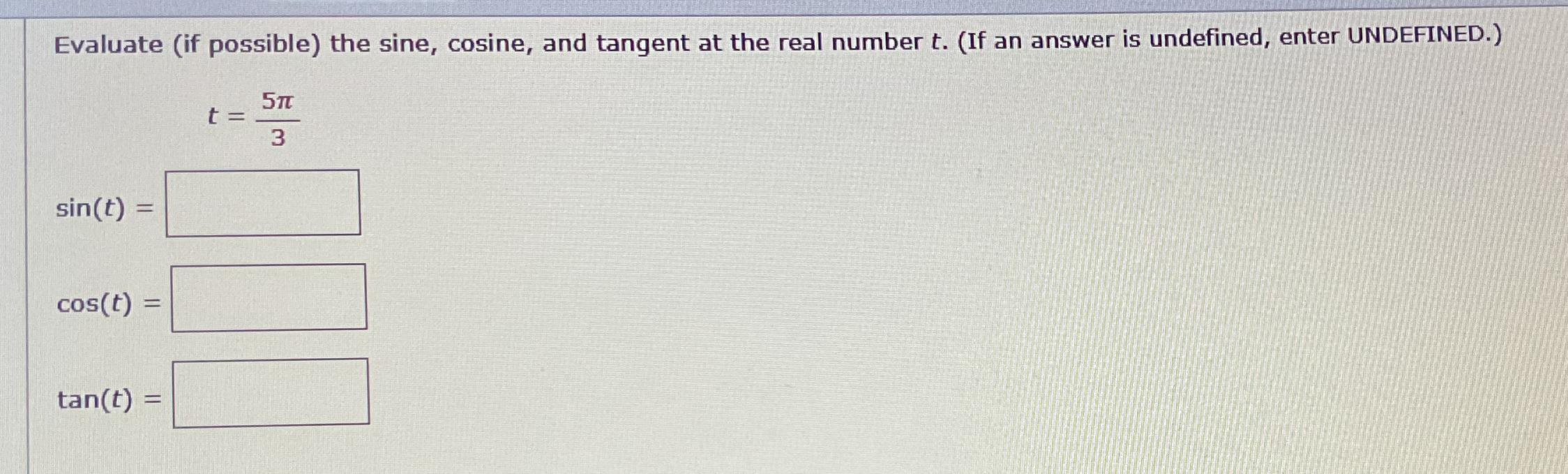 Solved Evaluate (if possible) ﻿the sine, ﻿cosine, and | Chegg.com