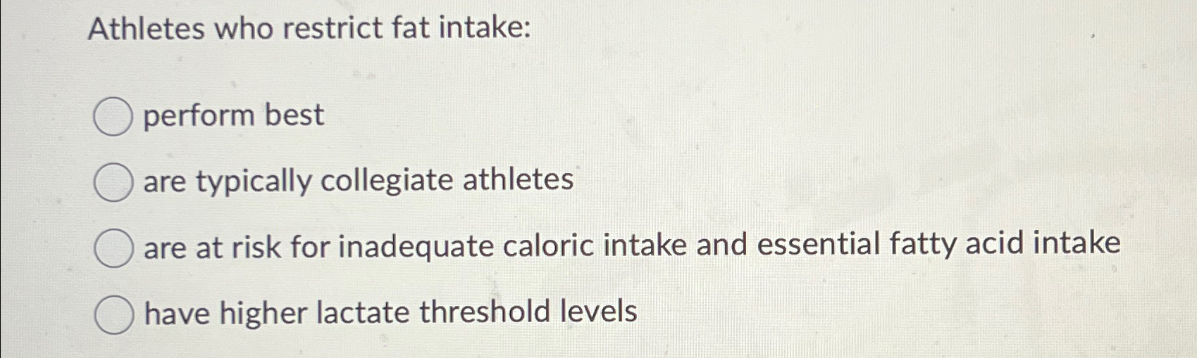 Solved Athletes who restrict fat intake:perform bestare | Chegg.com