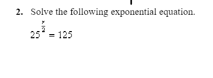 Solved Solve the following exponential equation.25r2=125 | Chegg.com