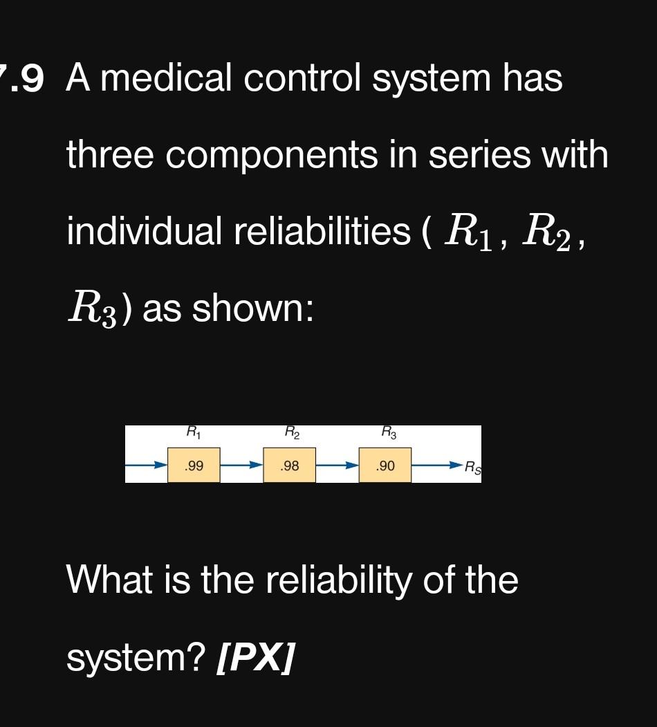 Solved 9 A medical control system has three components in | Chegg.com
