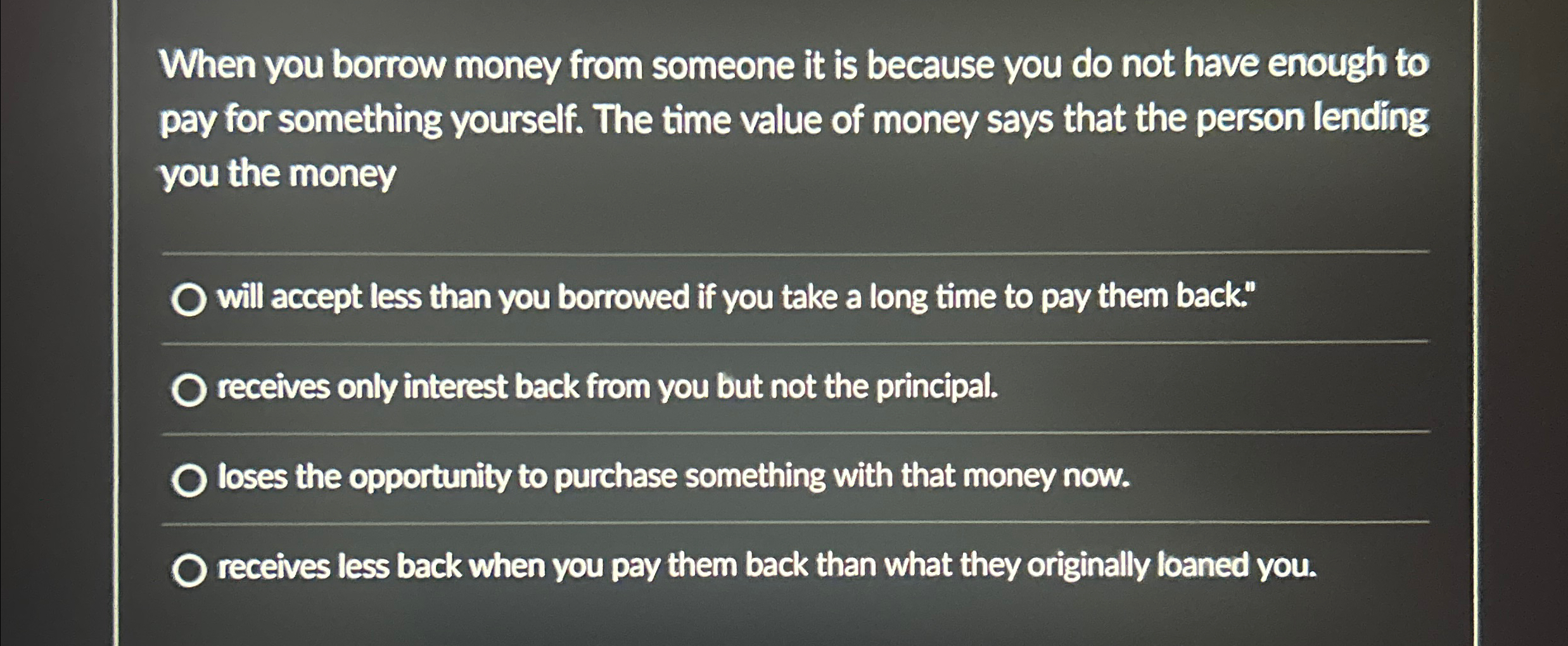Solved When you borrow money from someone it is because you | Chegg.com