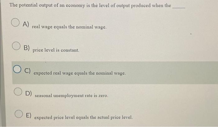 Solved The potential output of an economy is the level of | Chegg.com