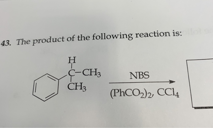 Solved 43. The product of the following reaction is: H C-CH3 | Chegg.com