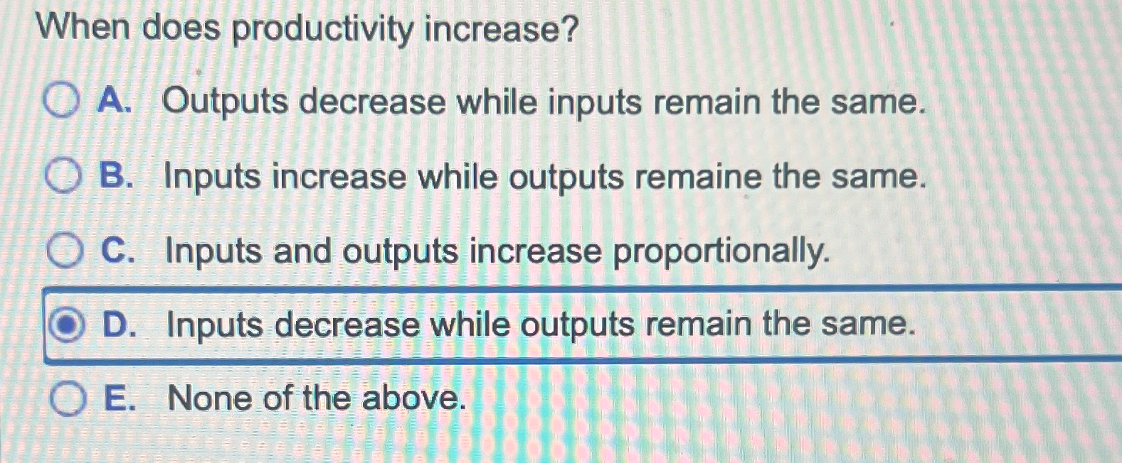 Solved When does productivity increase?A. ﻿Outputs decrease | Chegg.com