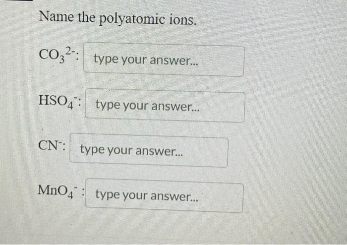 Solved Name the polyatomic ions. CO32−: HSO4−: CN−: | Chegg.com