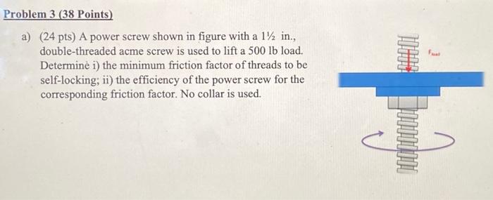 Solved a) (24 pts) A power screw shown in figure with a 121 | Chegg.com