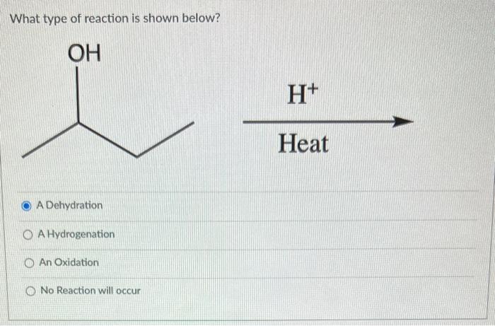 Solved What type of reaction is shown below? A Dehydration A | Chegg.com