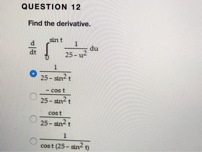 Solved QUESTION 12 Find the derivative. sin t 1 d dt du 25- | Chegg.com