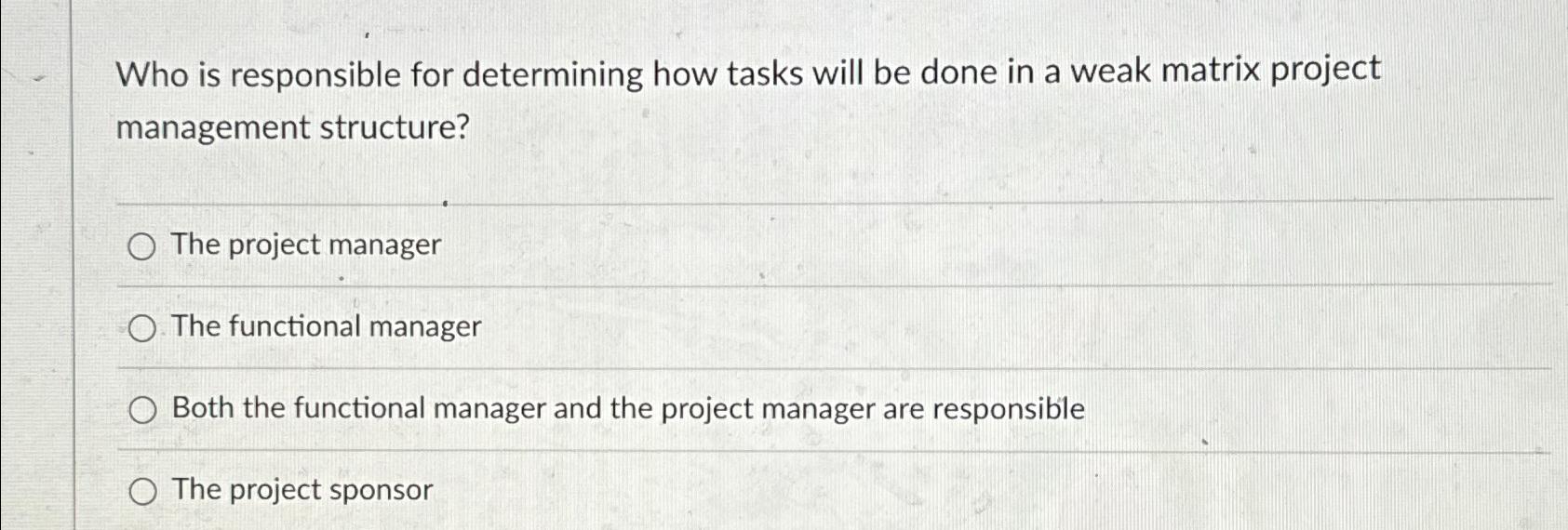Solved Who is responsible for determining how tasks will be | Chegg.com