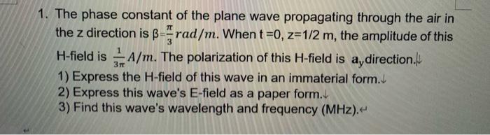Solved 1. The phase constant of the plane wave propagating | Chegg.com