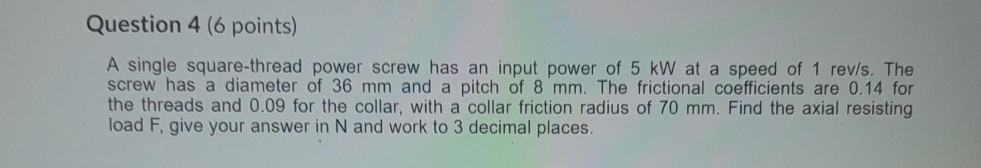 Solved A single square-thread power screw has an input power | Chegg.com