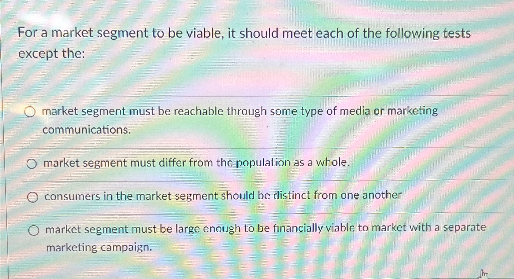 Solved For a market segment to be viable, it should meet | Chegg.com