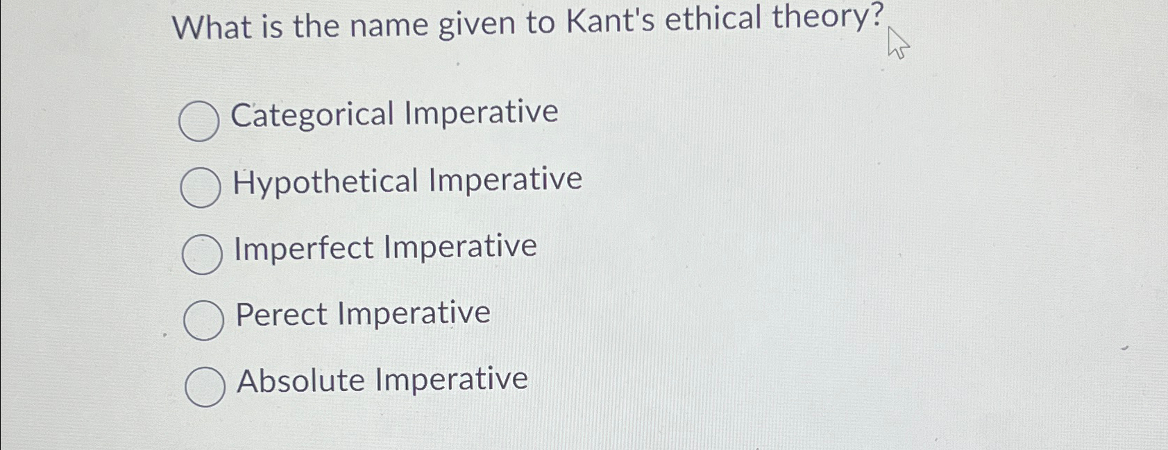 Solved What is the name given to Kant's ethical | Chegg.com