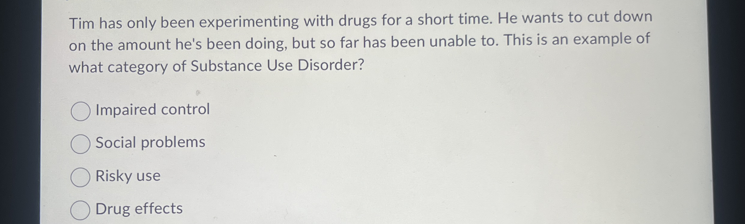 Solved Tim has only been experimenting with drugs for a | Chegg.com