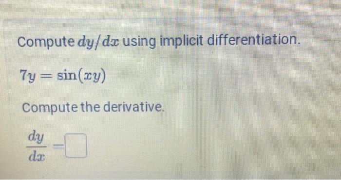 Compute dy/dx using implicit differentiation. | Chegg.com