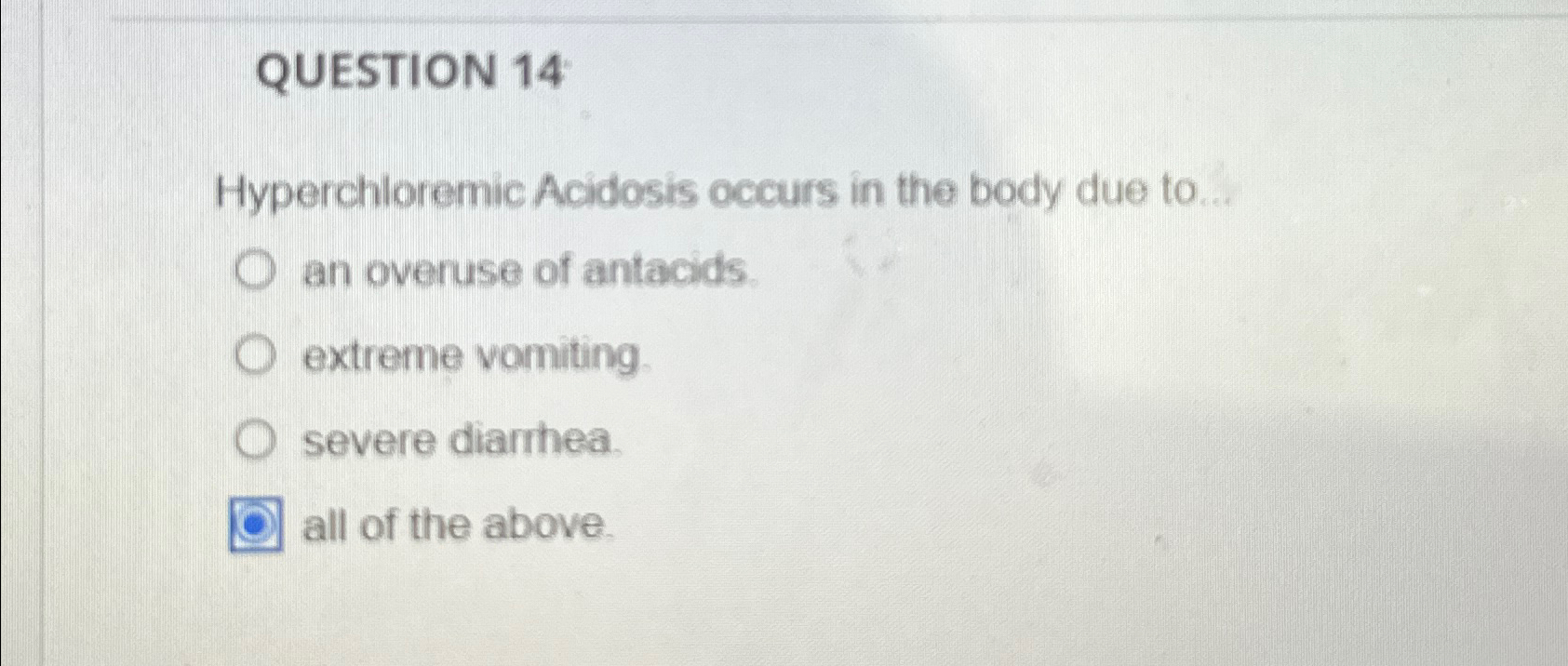 Solved QUESTION 14Hyperchloremic Acidosis occurs in the body | Chegg.com