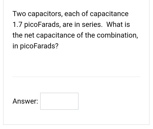 Solved Two capacitors, each of capacitance 1.7 picofarads, | Chegg.com