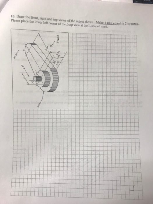 Solved 10. Draw the front, right and top views of the object | Chegg.com