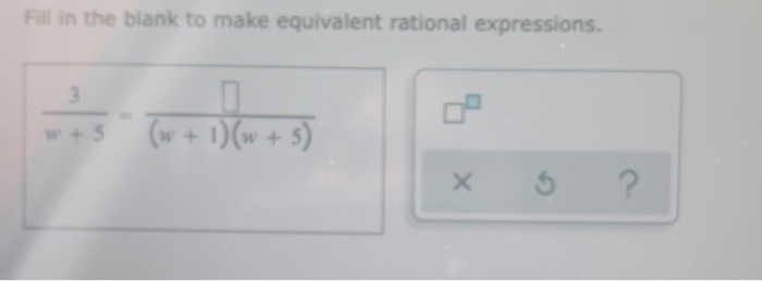 Solved Fill in the blank to make equivalent rational | Chegg.com