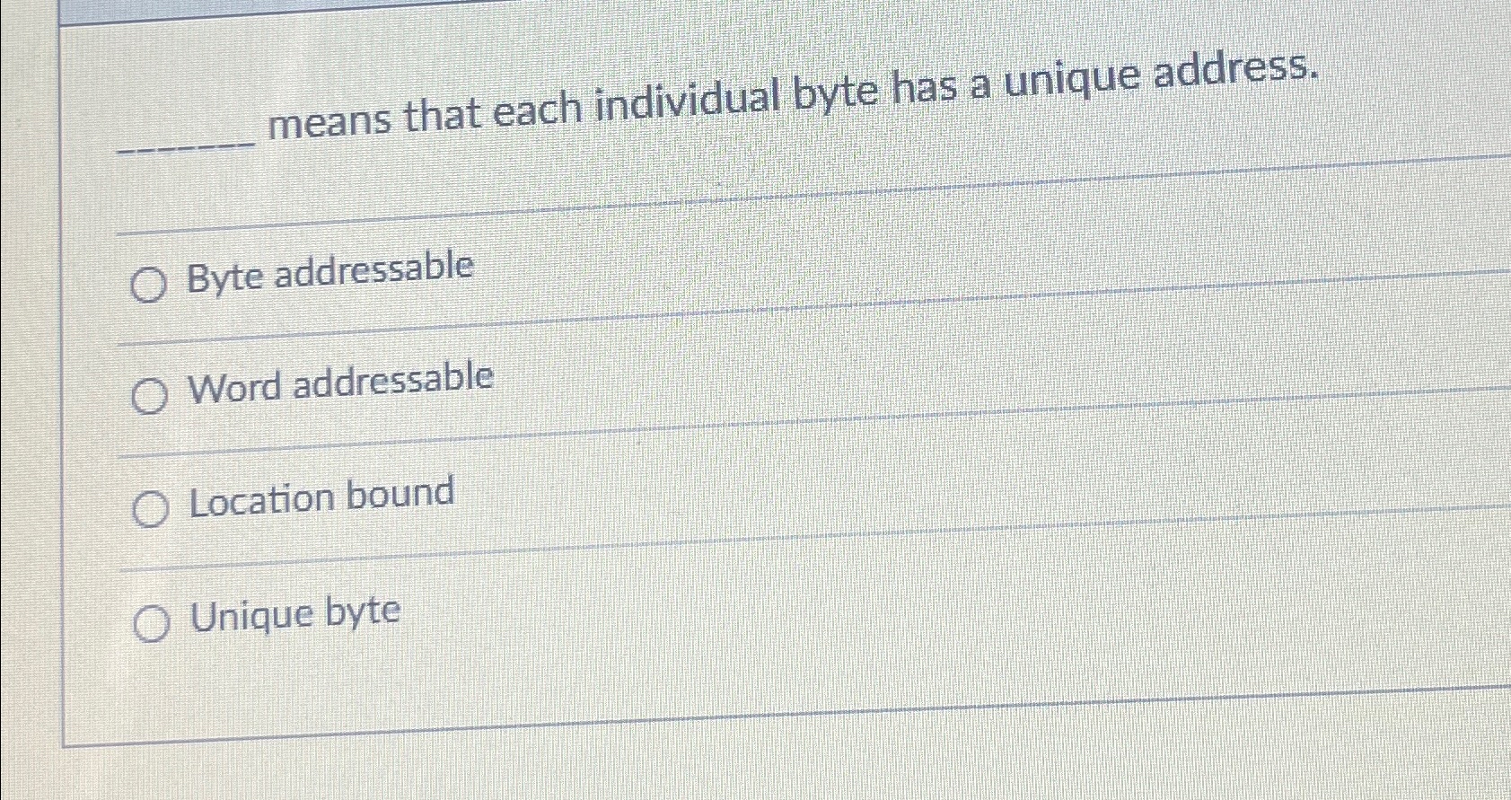 Solved means that each individual byte has a unique | Chegg.com