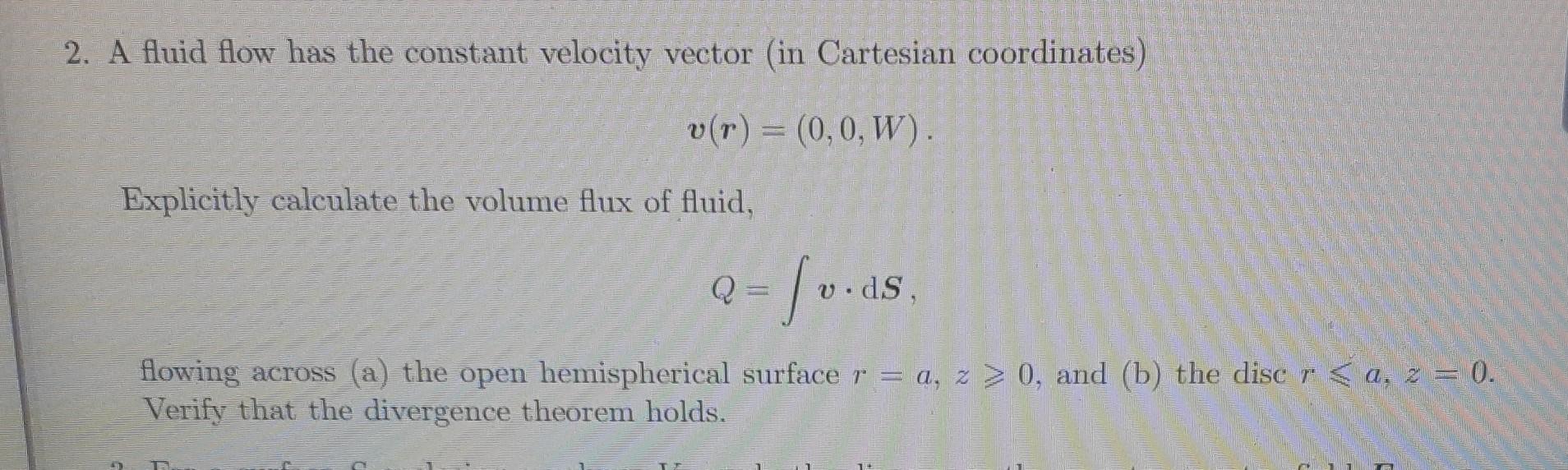 Solved 2. A fluid flow has the constant velocity vector (in | Chegg.com