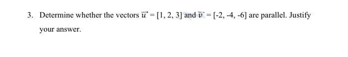 Solved 3. Determine whether the vectors u = [1, 2, 3] and v= | Chegg.com