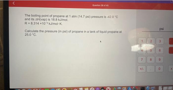 Solved The boiling point of propane at 1 atm(14.7psi) | Chegg.com