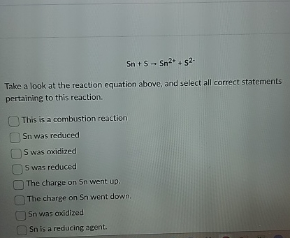 Solved Sn+S→Sn2++S2-Take a look at the reaction equation | Chegg.com