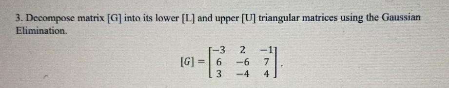 Solved 3. Decompose matrix [G] into its lower [L] and upper | Chegg.com