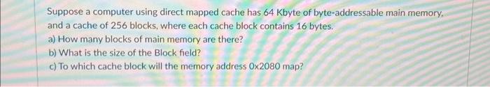 Suppose a computer using direct mapped cache has 64 | Chegg.com