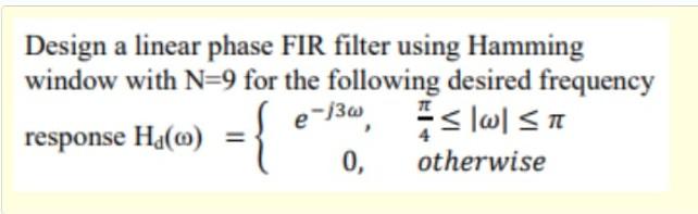Solved Design a linear phase FIR filter using Hamming window | Chegg.com